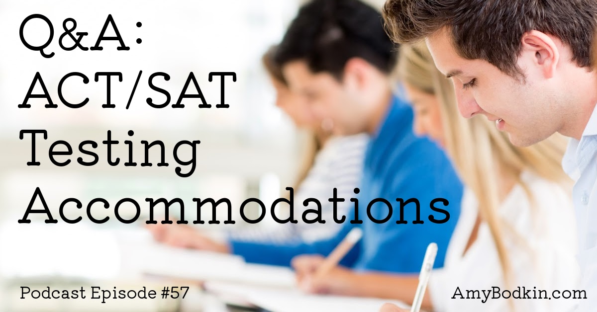 Q&A: ACT/SAT Testing Accommodations - Amy Bodkin Consulting